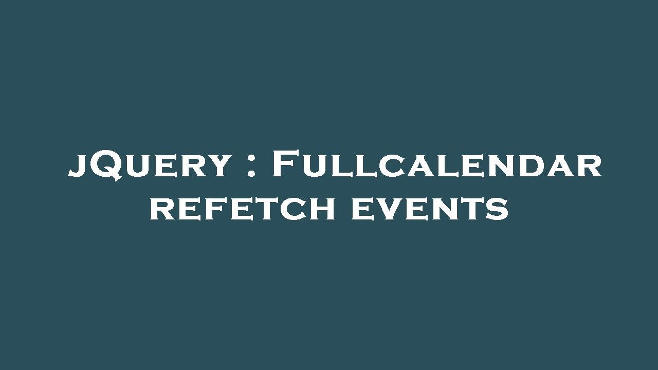 Jquery Fullcalendar Refetch Events Youtube