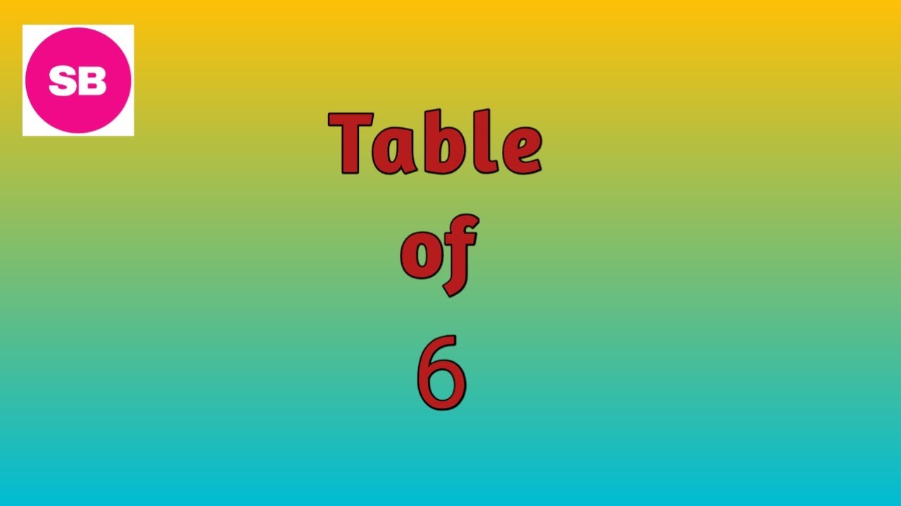 Table Of 6 Table For Kids How To Learn Table Of 6 How To Write Table Table Of 6 Table For Kids How To Learn Table Of 6 How To Write Table