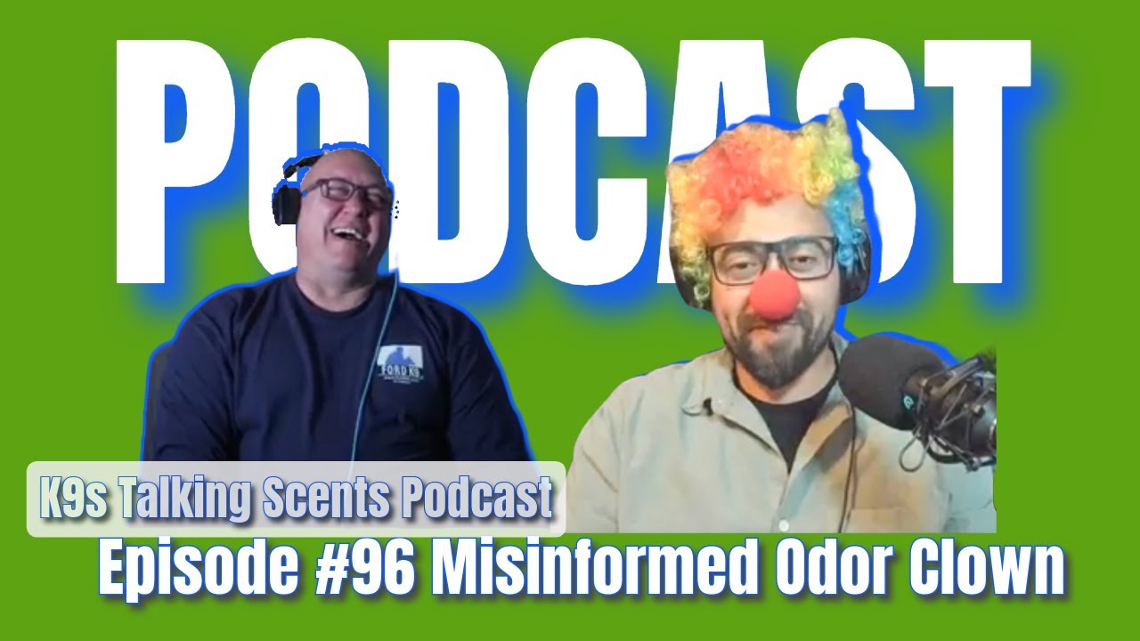 #96 K9s Talking Scents "Misinformed Odor Clown" - YouTube