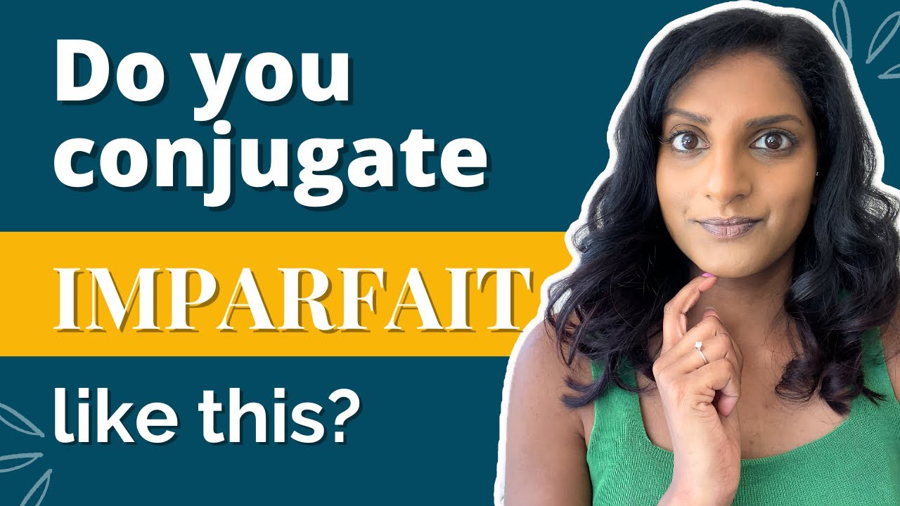 How to use imparfait in French - stop making this conjugation mistake ...