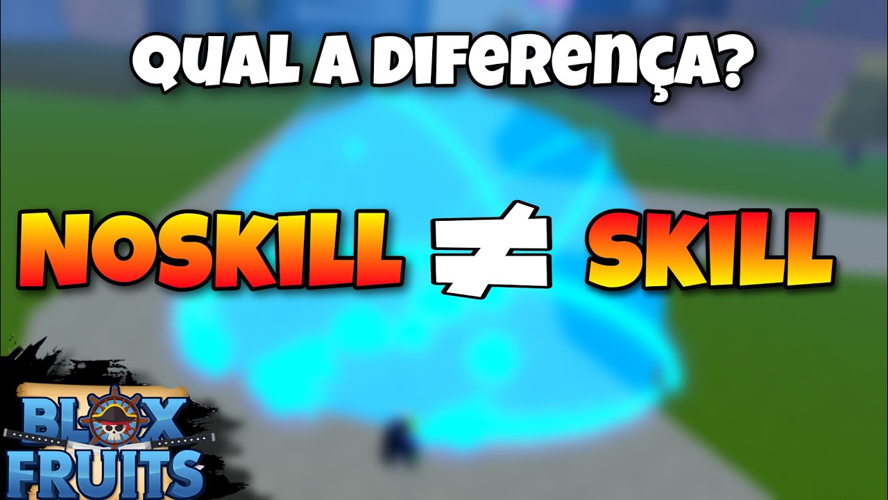 O que é noskill e skill e quais são as suas diferenças? - bloxfruits ...