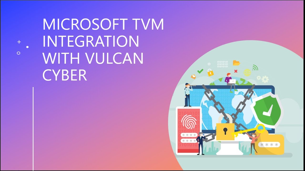 Microsoft threat & vulnerability management with Vulcan Cyber and MS ...