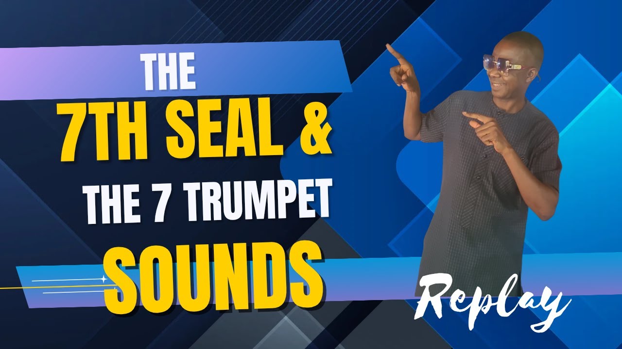 Replay: THE 7TH SEAL & THE 7 TRUMPET SOUNDS - YouTube