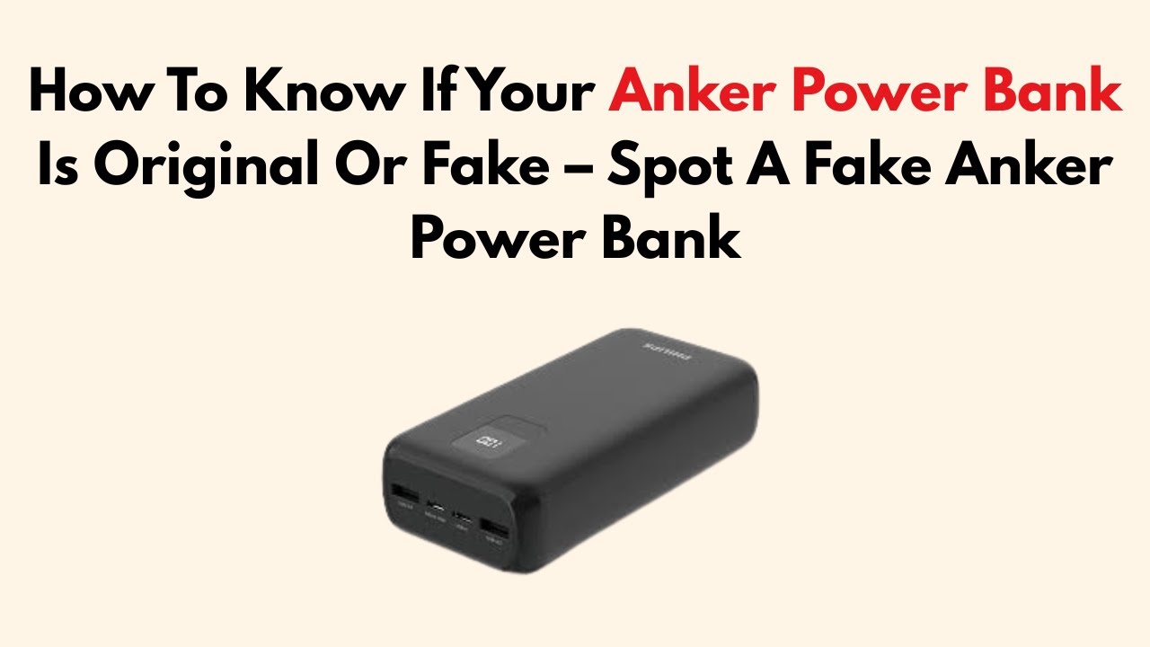 How To Know If Your Anker Power Bank Is Original Or Fake – Spot A Fake ...