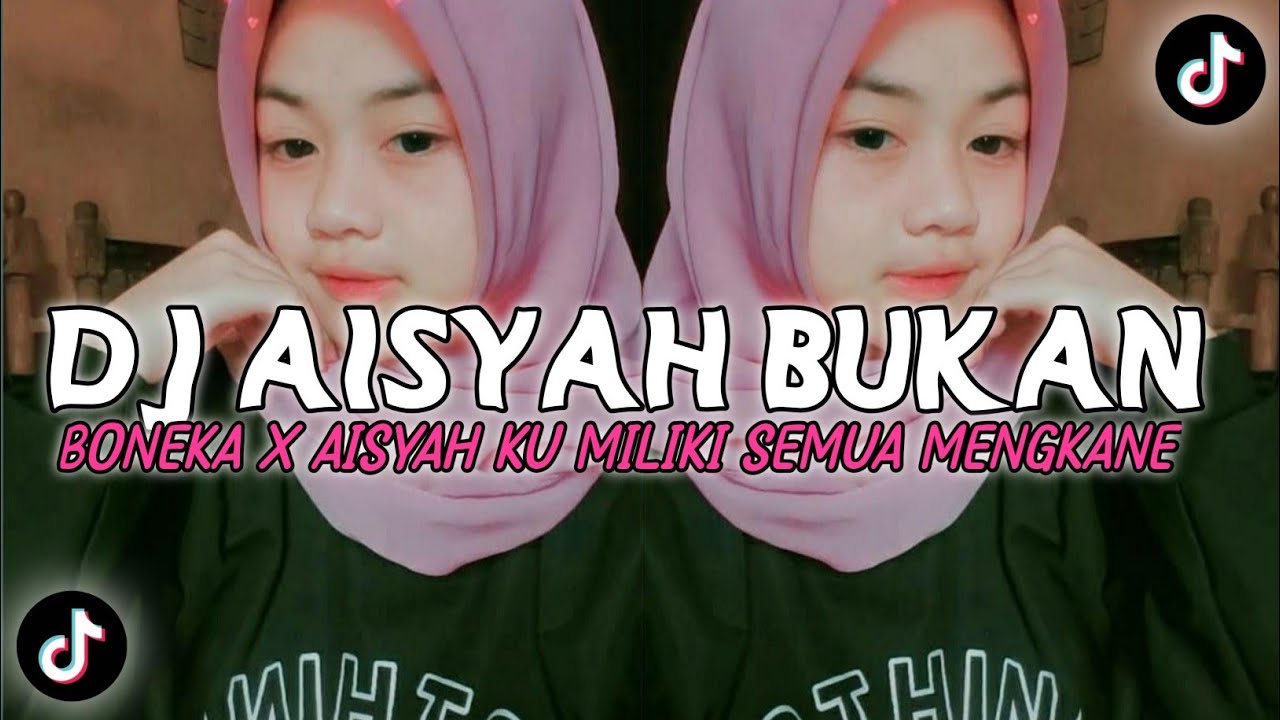 DJ AISYAH BUKAN BONEKA X AISYAH KU MILIKI SEMUA MENGKANE VIRAL TIKTOK - YouTube
