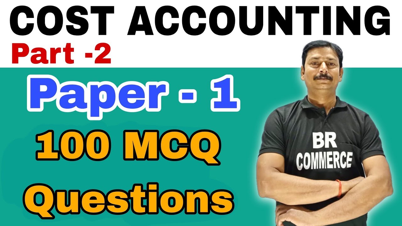 Cost Accounting | Paper 1 MCQs | B.com Year | BR COMMERCE - YouTube