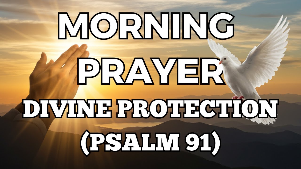 Morning Prayer for Divine Protection | Psalm 91 - YouTube