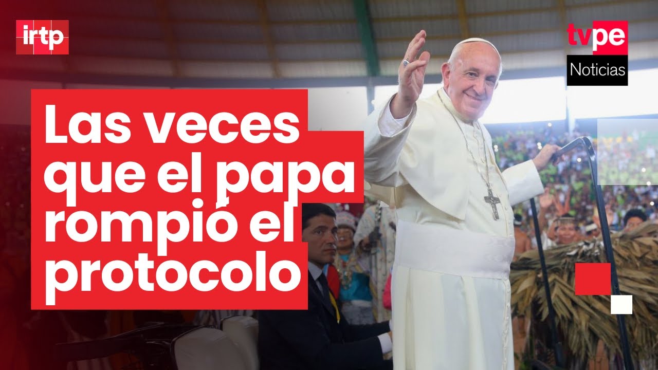 Las veces que el papa Francisco rompió el protocolo: momentos que ...