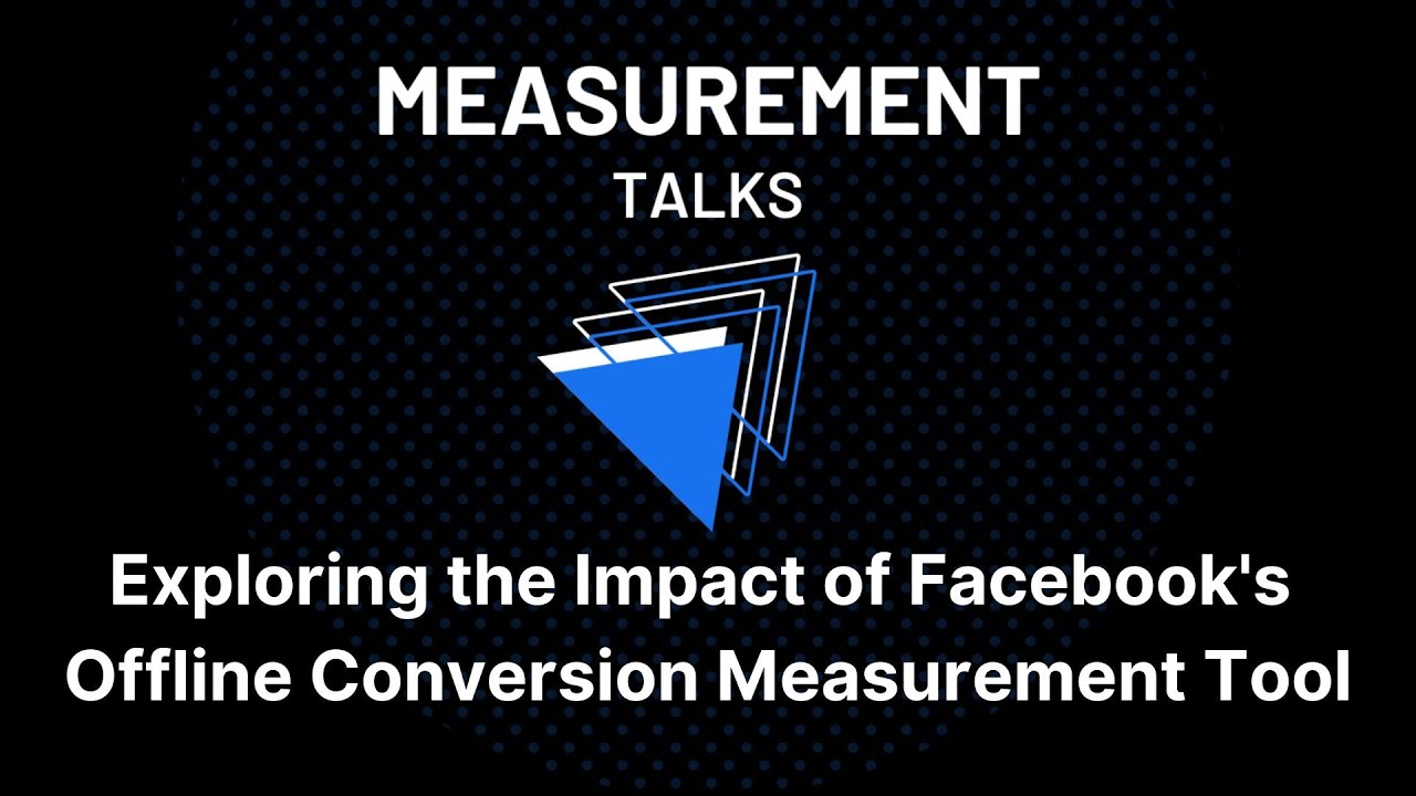 Ep 7: Exploring the Impact of Facebook's Offline Conversion Measurement ...