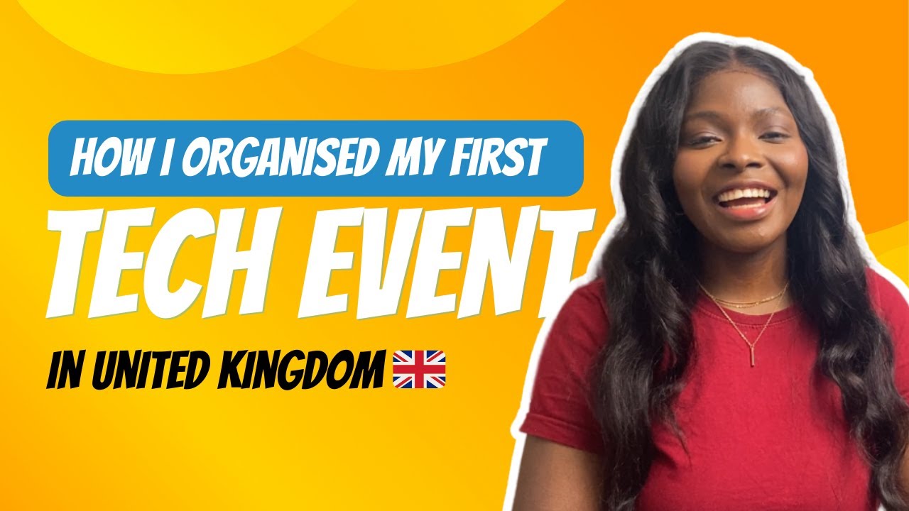 How I organised my first tech Event in the United Kingdom 🇬🇧 || Tech ...