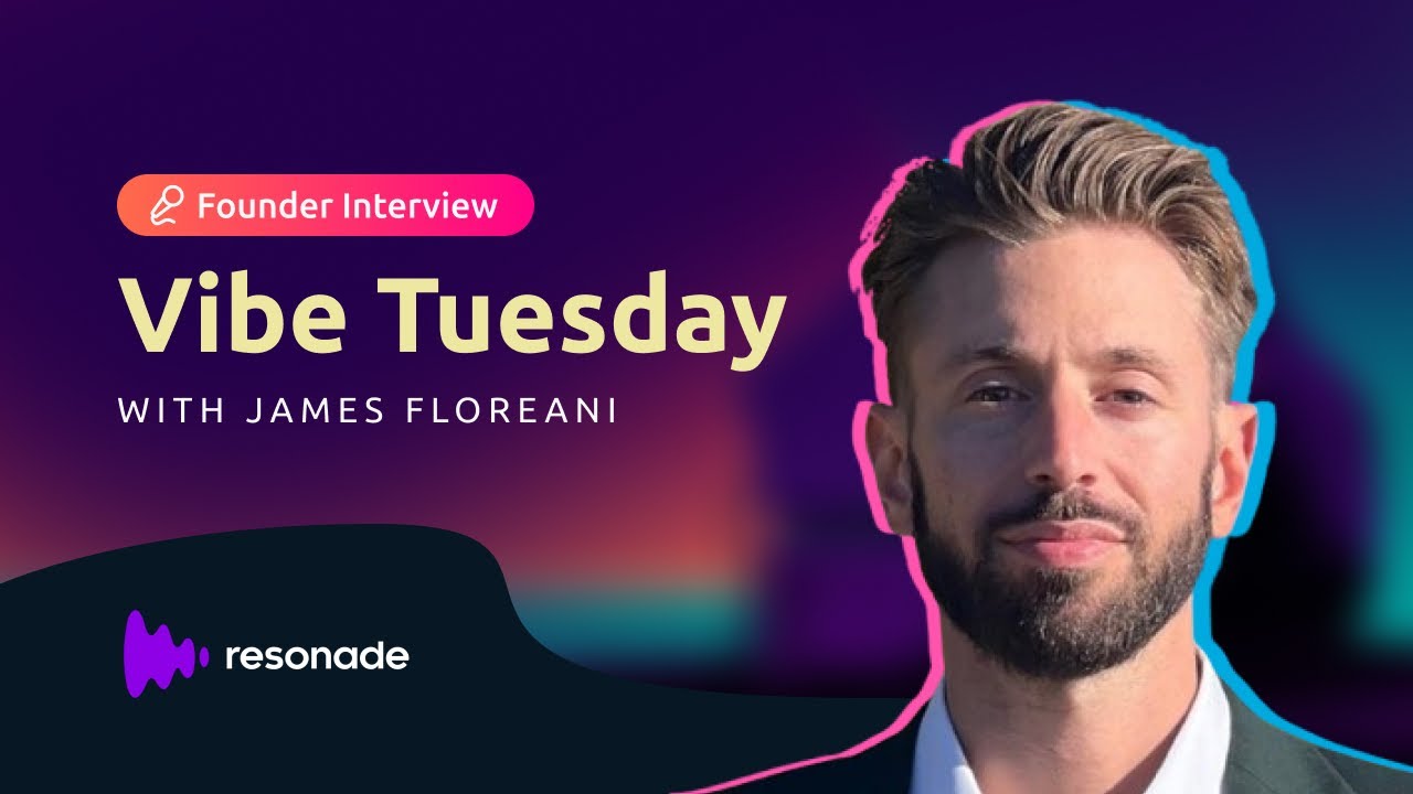 Vibe Tuesdays: Guest Interview with James Floreani Founder of Resonade ...