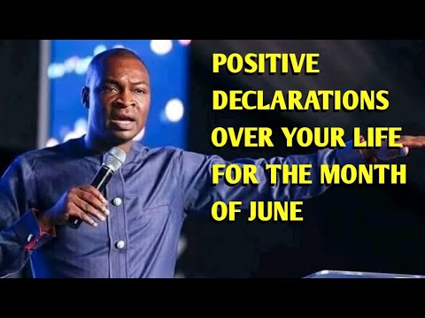 Positive Declarations Over Your Life For The Month of June| Apostle ...