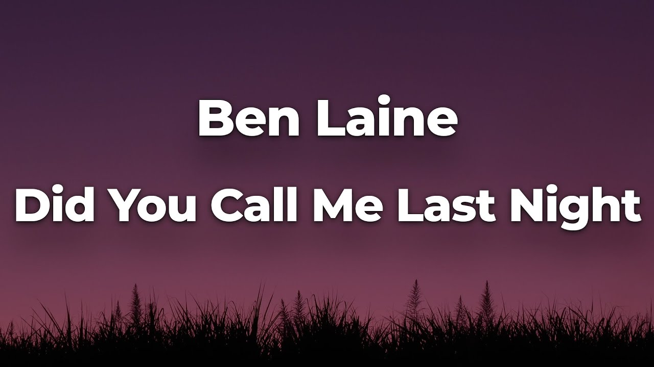 Ben Laine - Did You Call Me Last Night (Letra/Lyrics) | Official Music ...