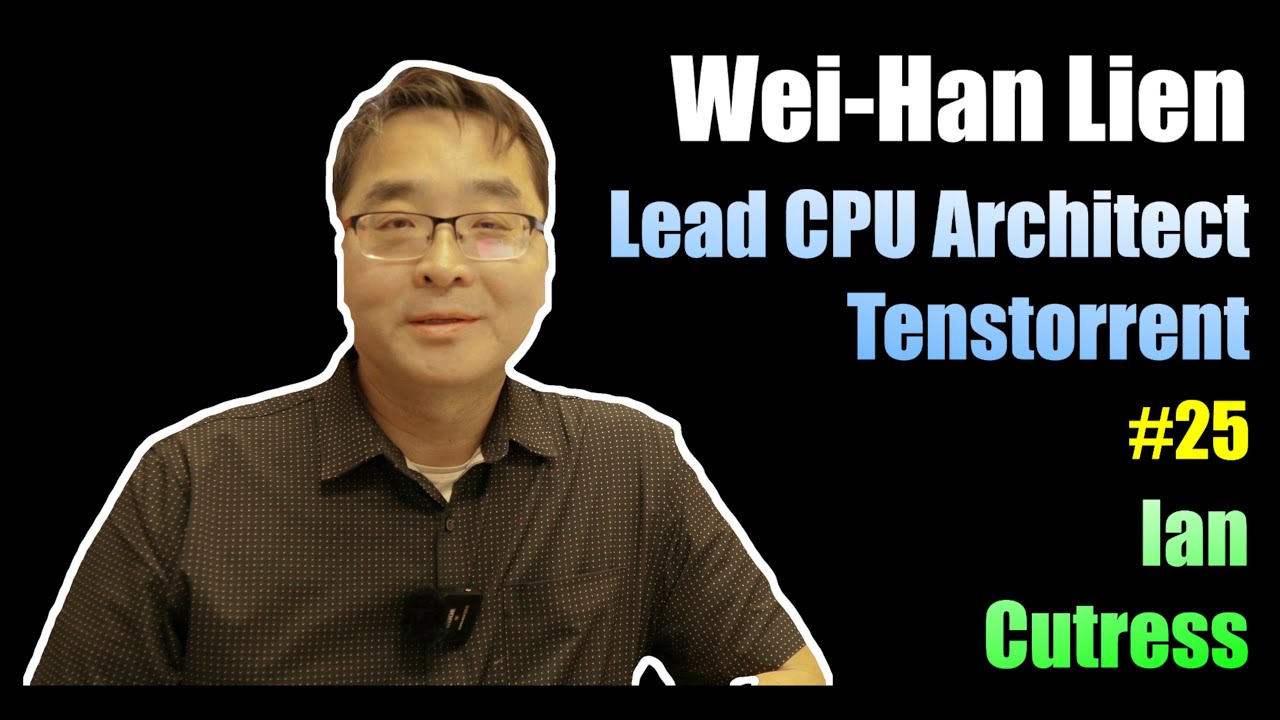 [25] Wei-han Lien, Lead CPU Architect, Tenstorrent - YouTube