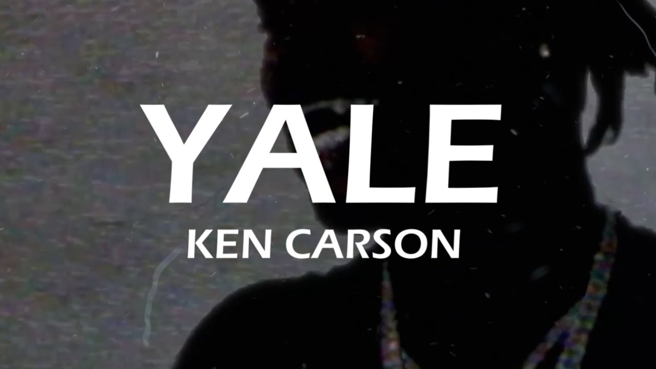 KEN CARSON - YALE (LYRICS) - YouTube