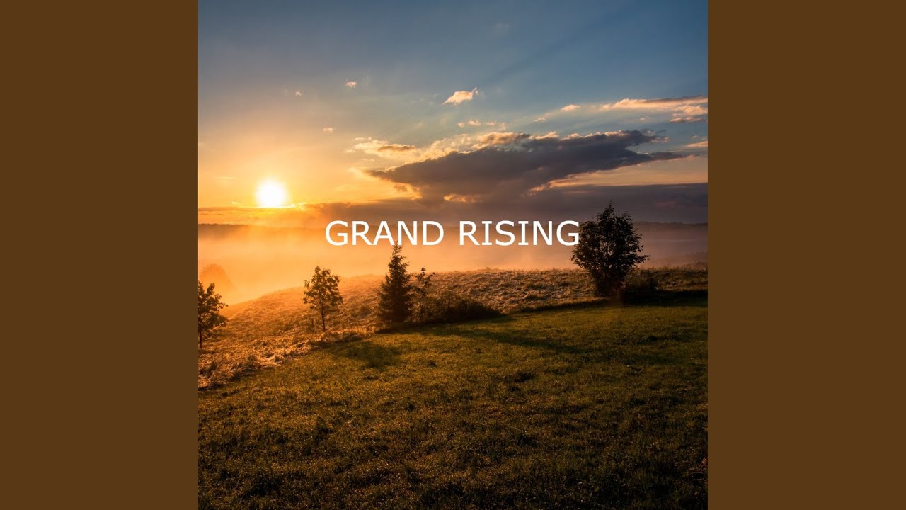 GRAND RISING - YouTube