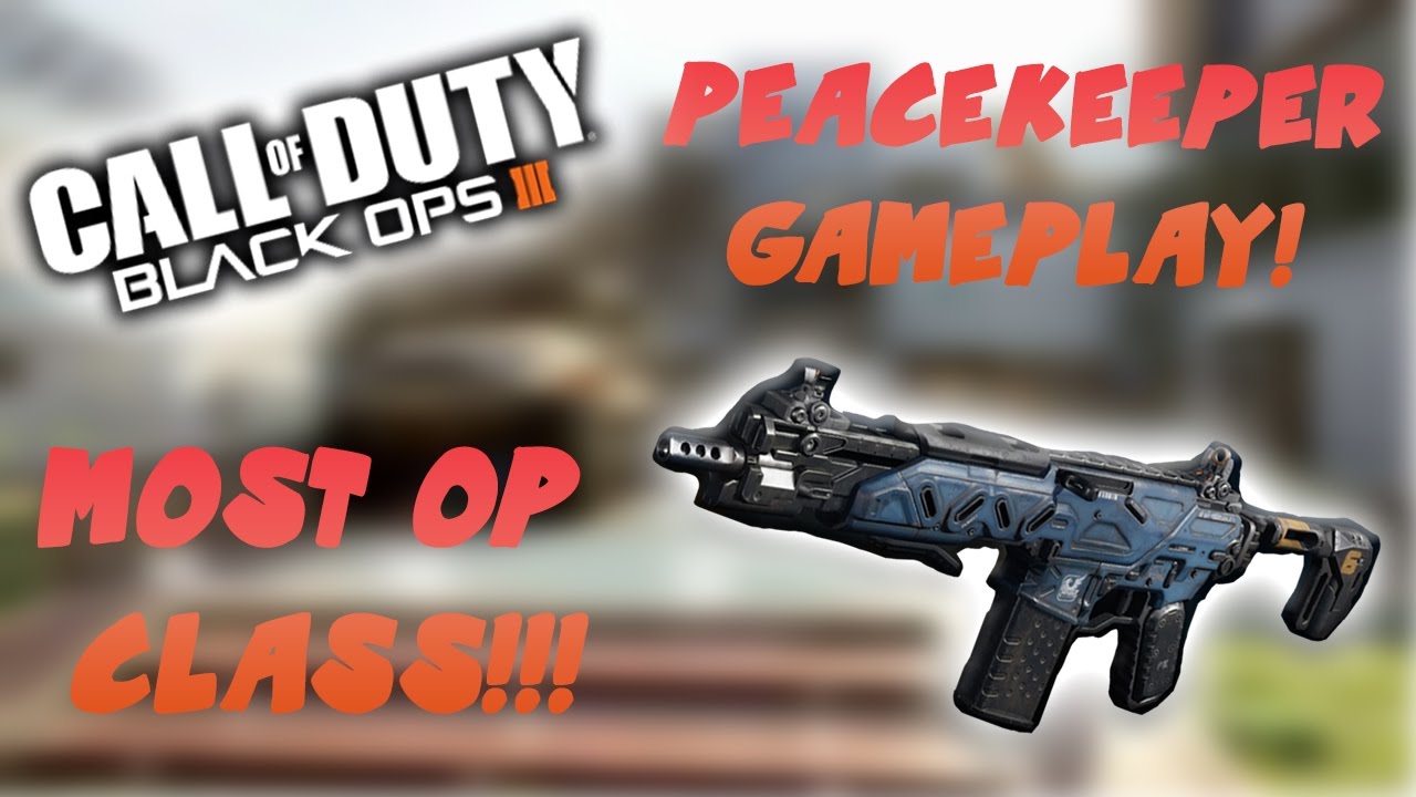 BO3: PEACEKEEPER MK2 MOST OP CLASS GAMEPLAY!!! - YouTube