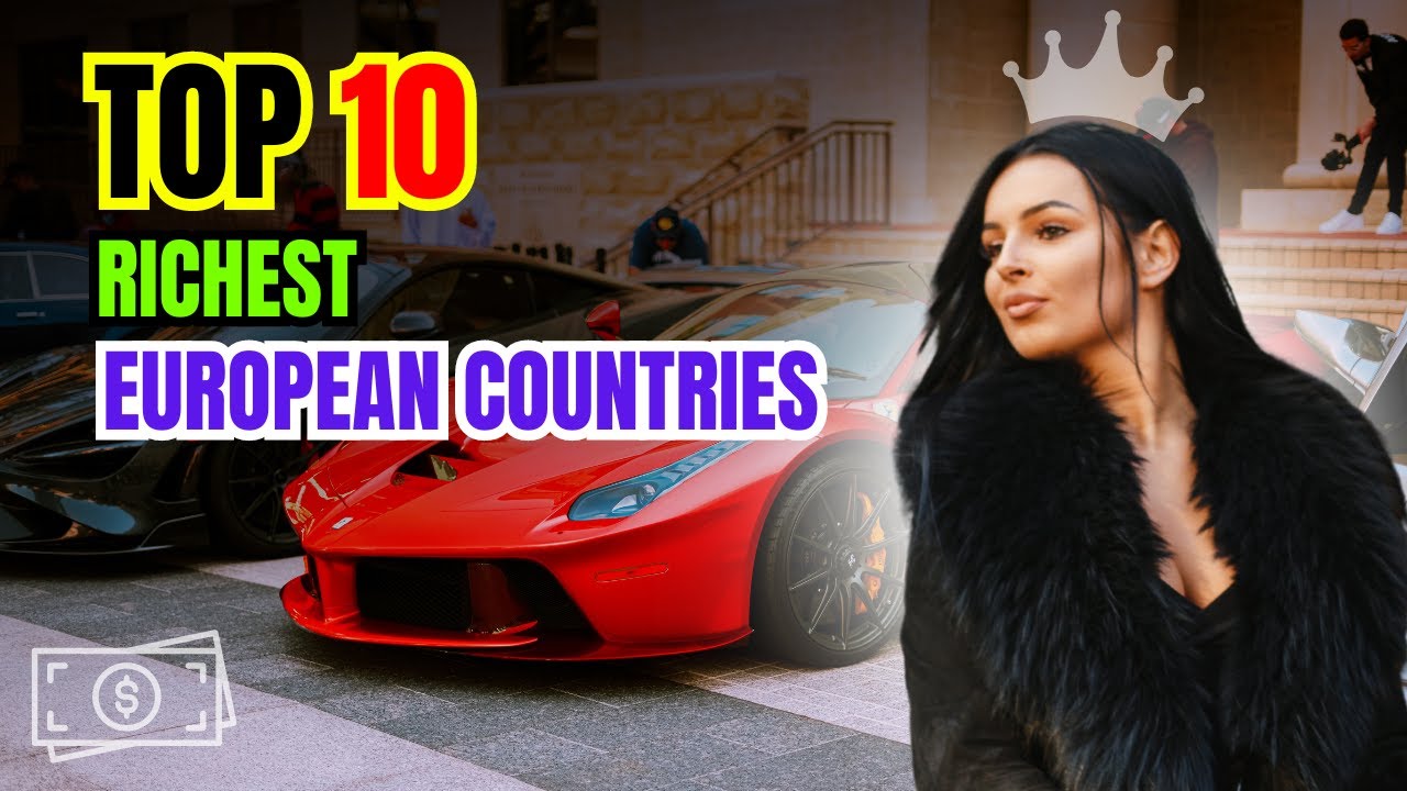 Top 10 Richest European Countries [4k] - Billionaires! - YouTube