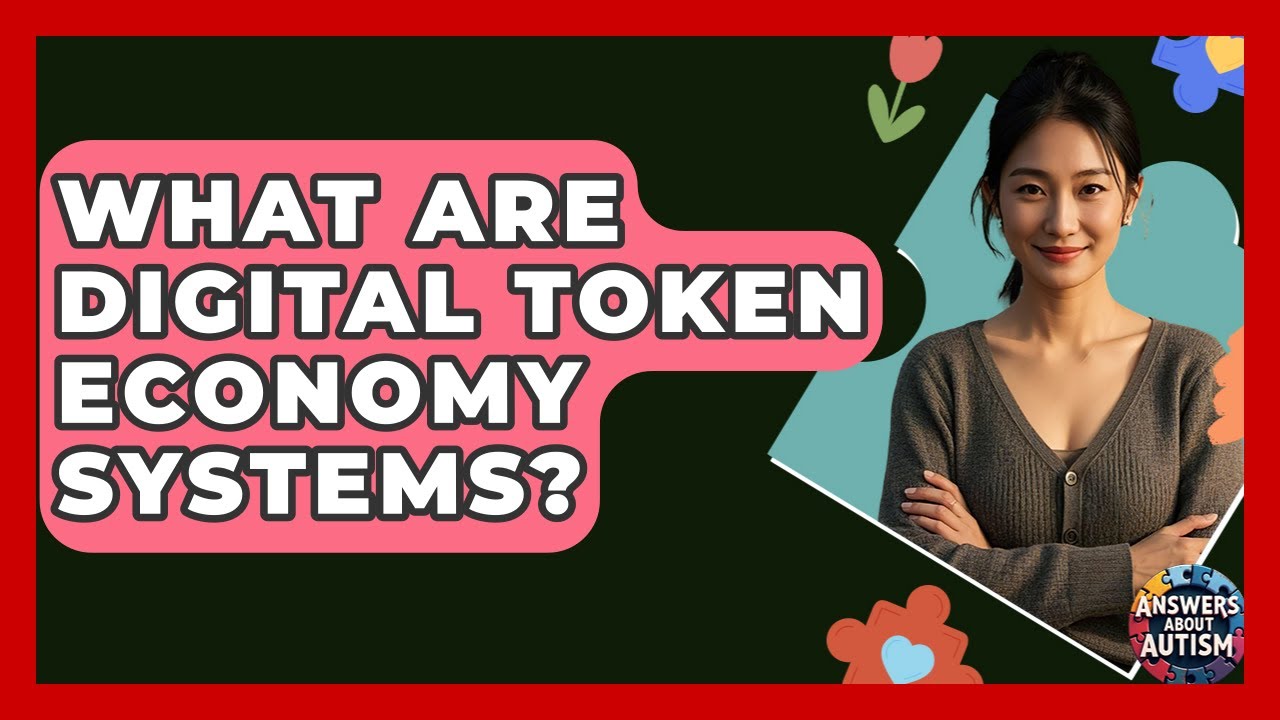 What Are Digital Token Economy Systems? - Answers About Autism - YouTube
