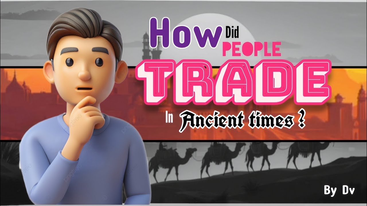 HOW DID PEOPLE TRADE IN ANCIENT TIMES ? / Dinesh Verma - YouTube