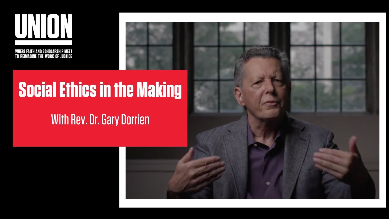 Social Ethics in the Making with Rev. Dr. Gary Dorrien - YouTube