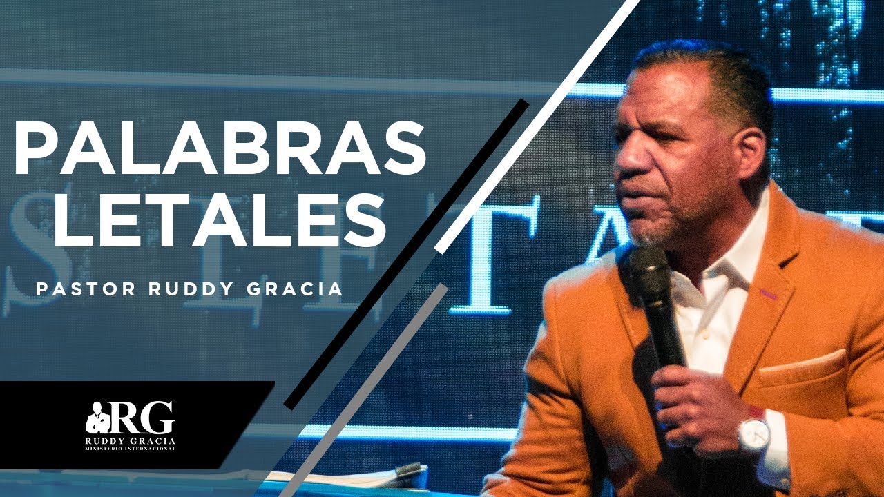 PALABRAS LETALES | PASTOR RUDDY GRACIA - YouTube