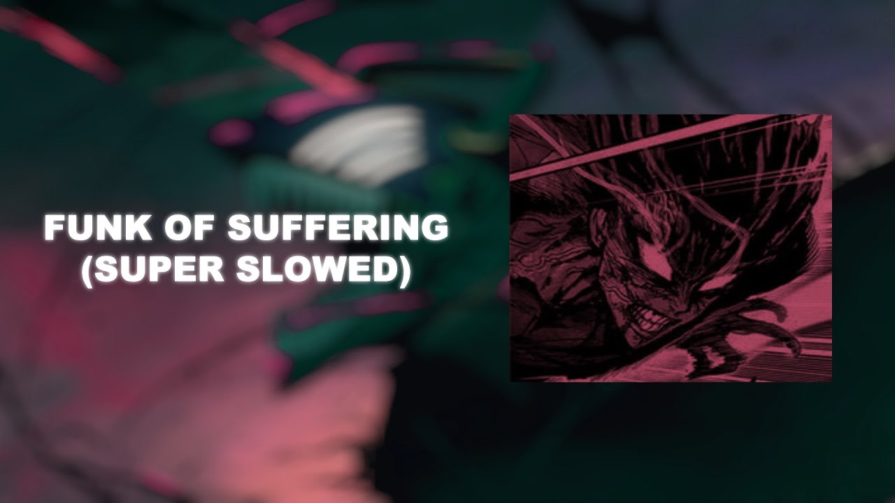 Funk of Suffering(Super Slowed) - YouTube