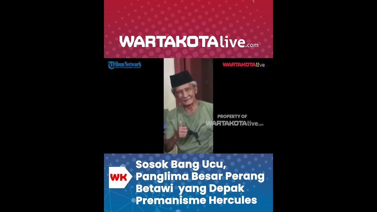 Sosok Bang Ucu, Panglima Besar Perang Betawi di Tanah Abang yang Depak Premanisme Hercules - YouTube