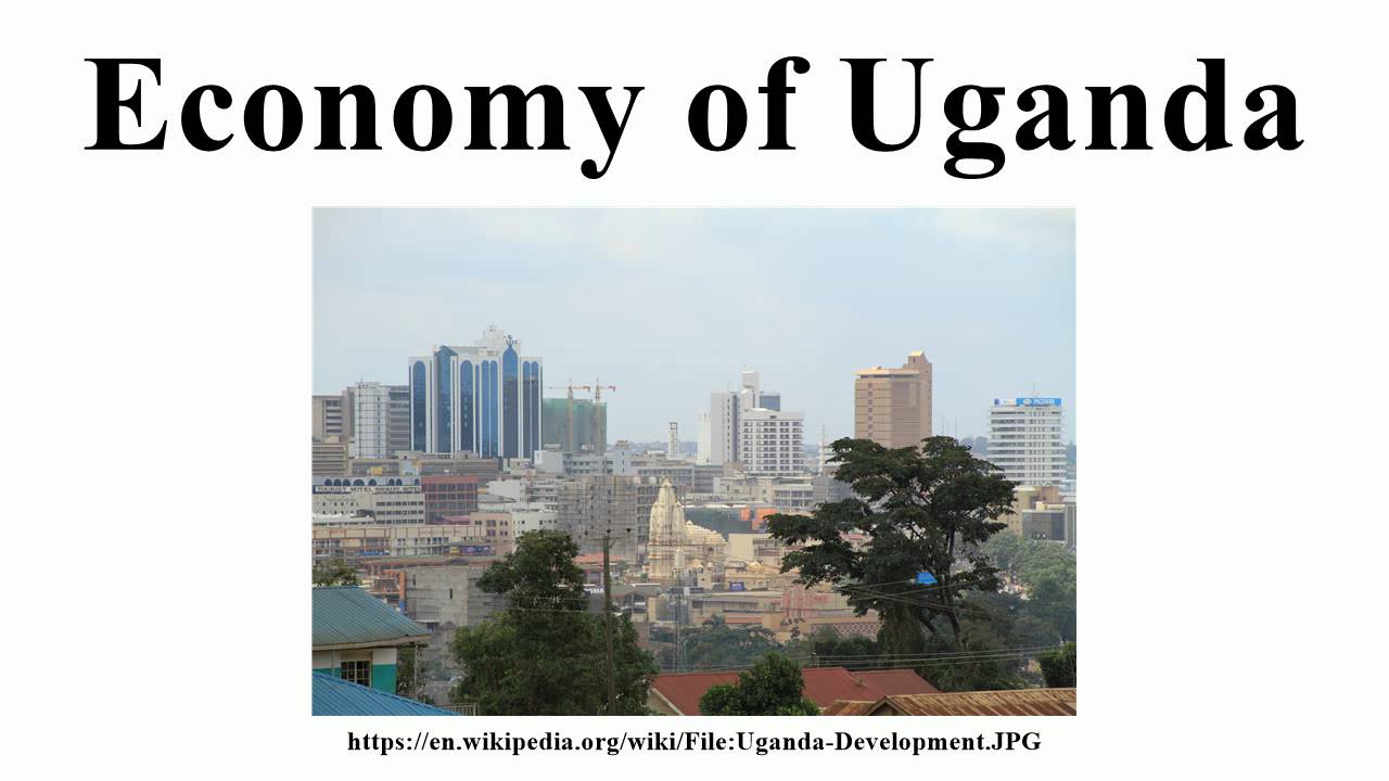 Economy of Uganda - YouTube