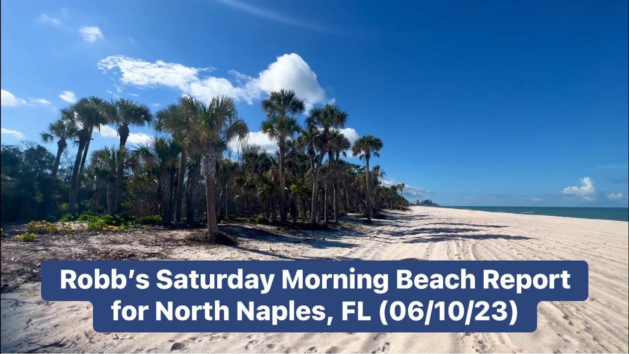 Robb’s Saturday Morning Beach Report for North Naples, FL (06/10/23 ...