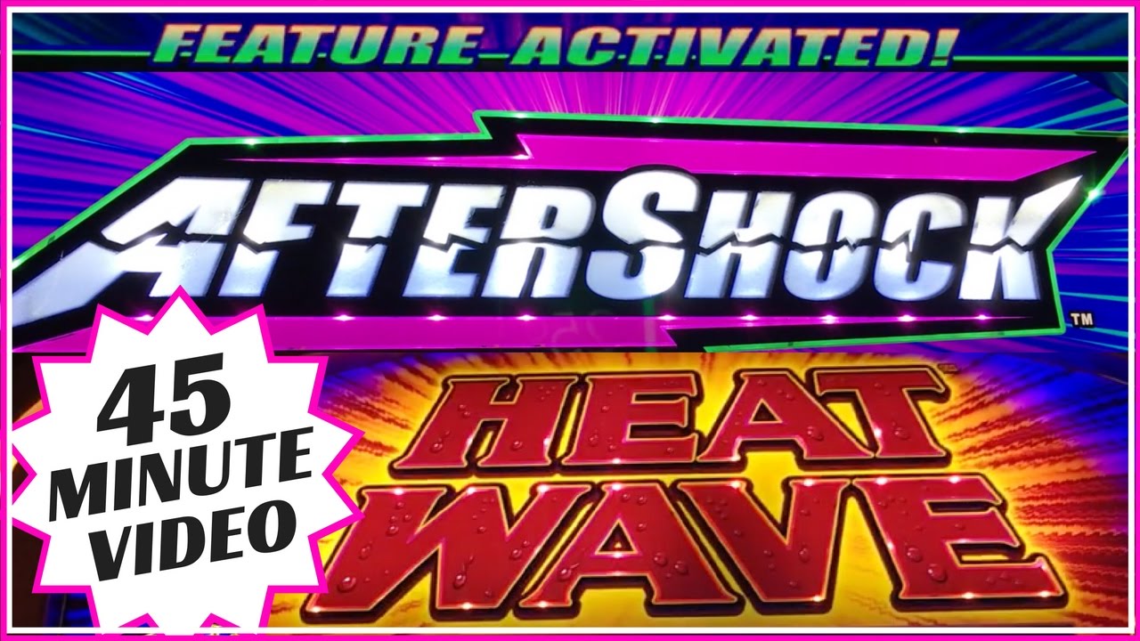 45 Minutes of AFTER SHOCK & HEAT WAVE LIVE PLAY Slot Machines in ...