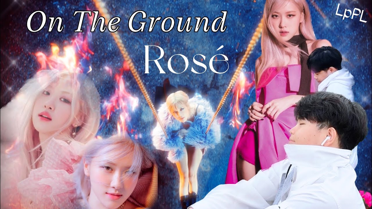 LpPL - On The Ground - Rosé 🤍💗💙🌟 - YouTube