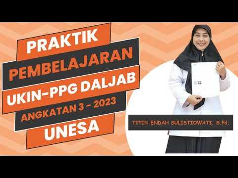 VIDEO PRAKTIK PEMBELAJARAN UJI KINERJA (UKIN) PPG DALJAB KATEGORI 1 ANGKATAN 3 TAHUN 2023 UNESA ...