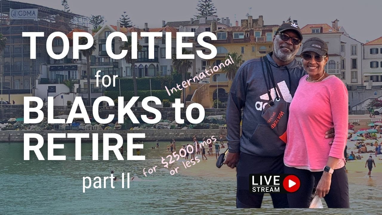 BEST Cities for BLACKS to Retire| Getting a VISA | Retire Abroad ...