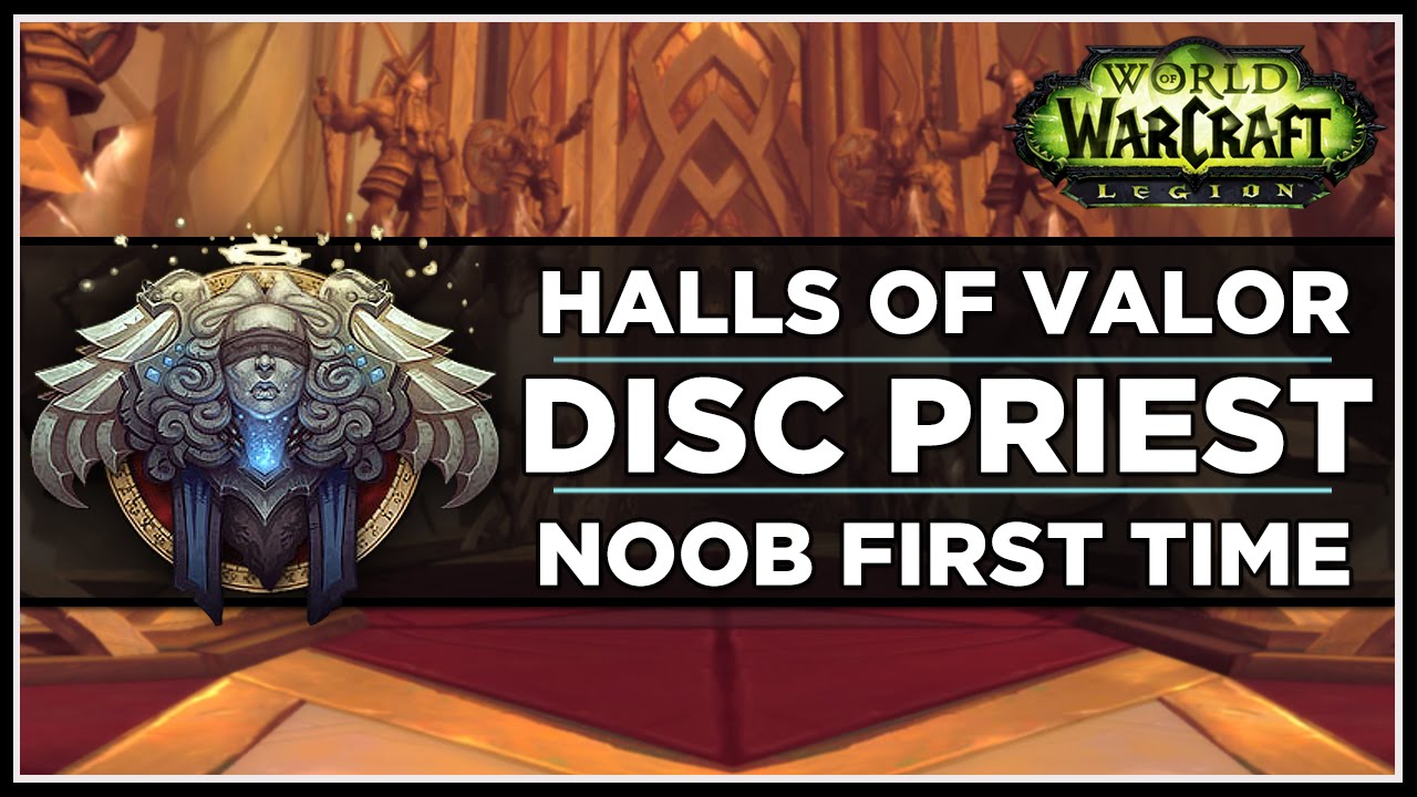 Legion Disc Priest Dungeon - Halls of Valor [NOOB FIRST TIME] - YouTube