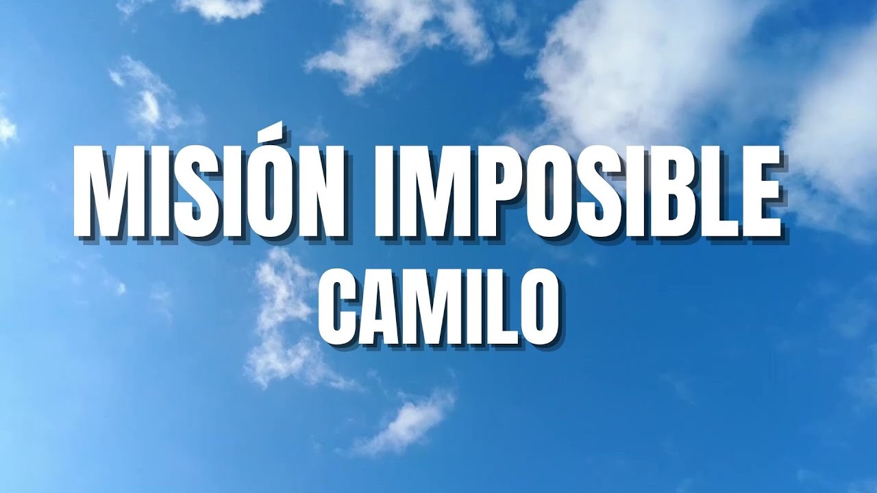 Misión Imposible - Camilo (Letra) - YouTube