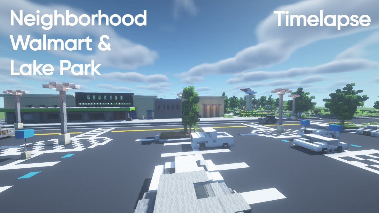 Minecraft Timelapse | Lake Park & Neighborhood Walmart! - YouTube