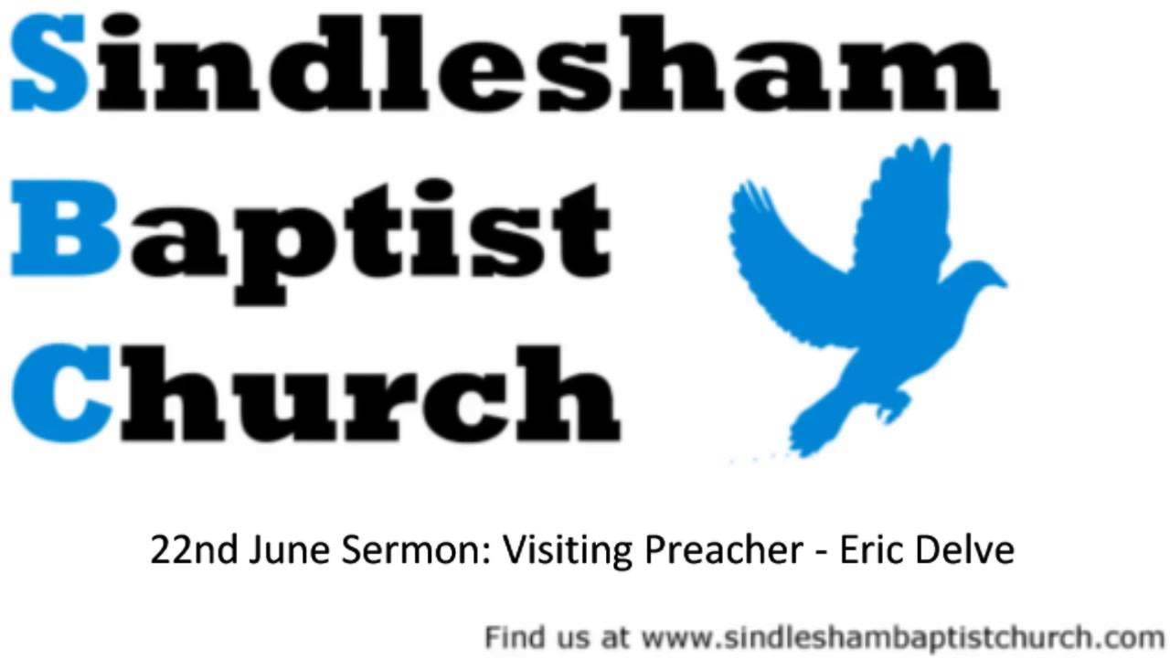 Sindlesham Baptist Church Sermon - Eric Delve - 22 June - YouTube