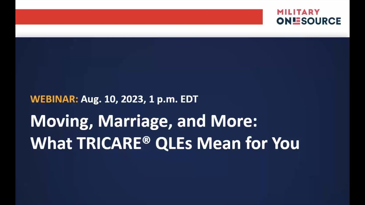 Moving, Marriage and More: What TRICARE QLEs Mean for You Webinar - YouTube
