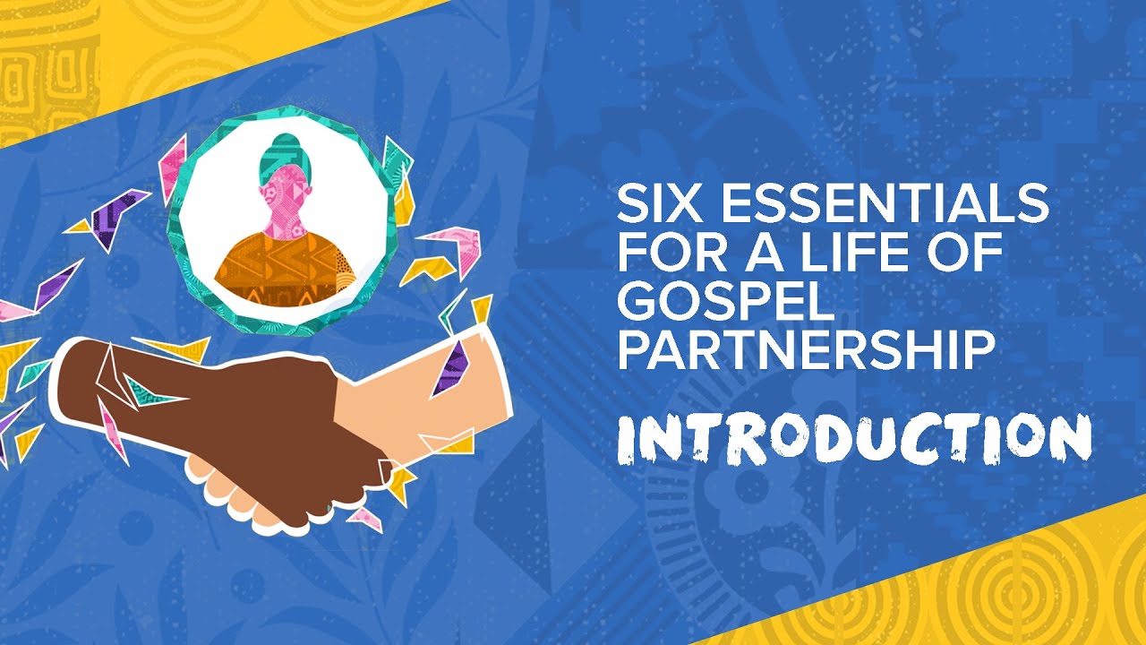 Partners in mission: Six essentials for a life of gospel partnership ...