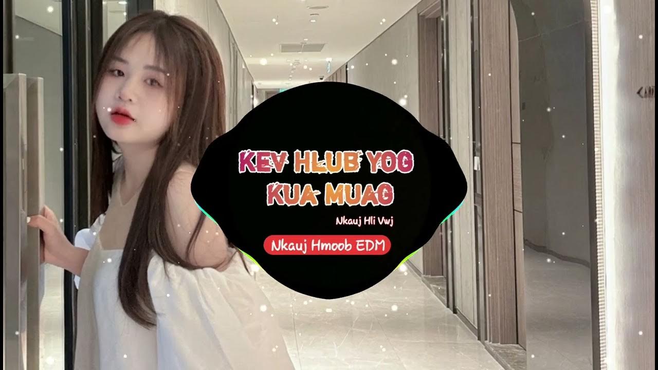 Kev hlub yog kua muag Remix - Nkauj Hli Vwj || Nkauj Hmoob EDM - YouTube