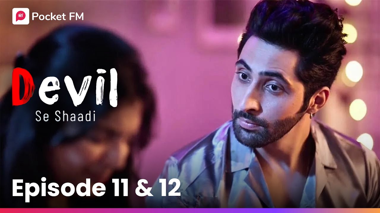 Devil Se Shaadi | Episode 11-12 | क्या सच में 19 साल की Ishqi का पति ...