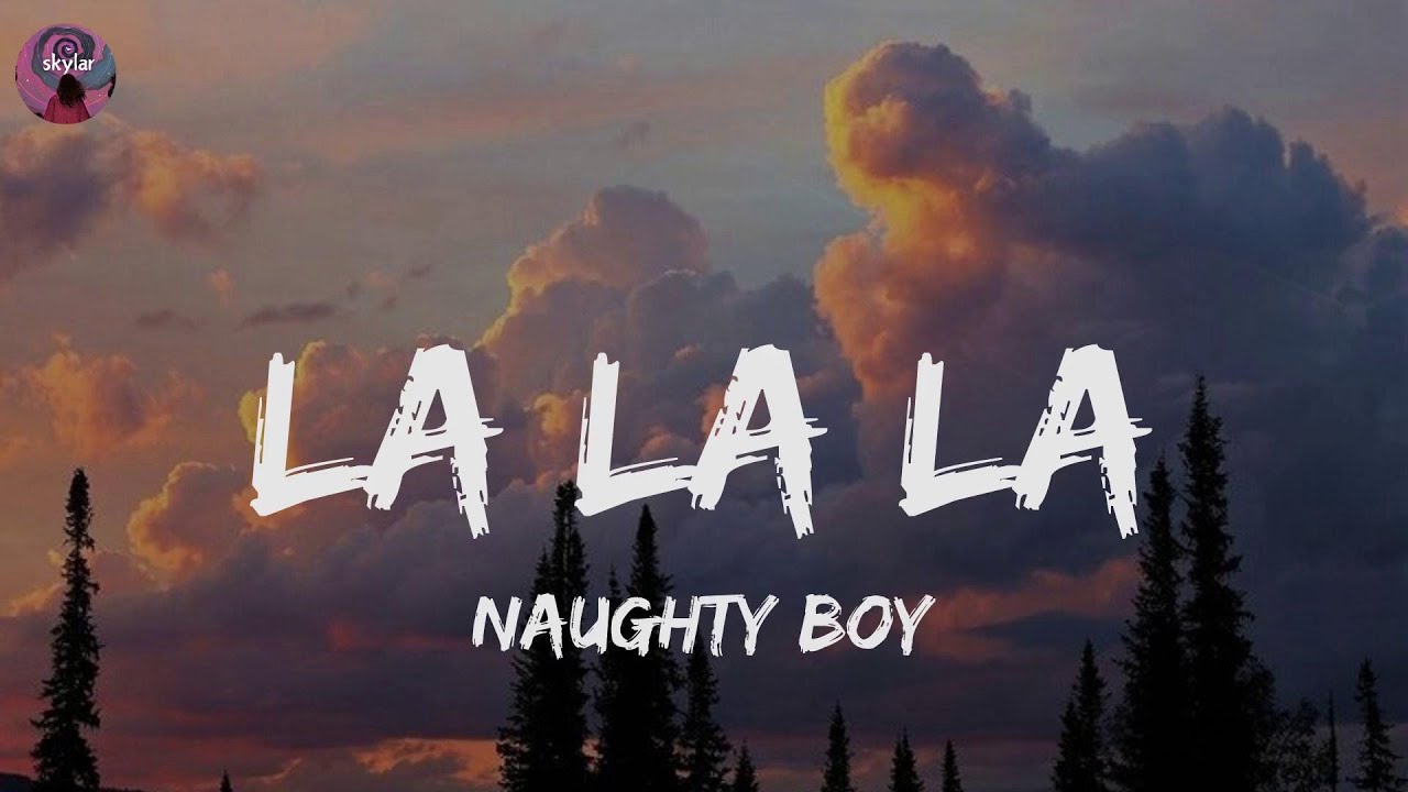 (Lyrics)|Naughty Boy - La La La |Ellie Goulding, LISA,.....(Mix Lyrics ...