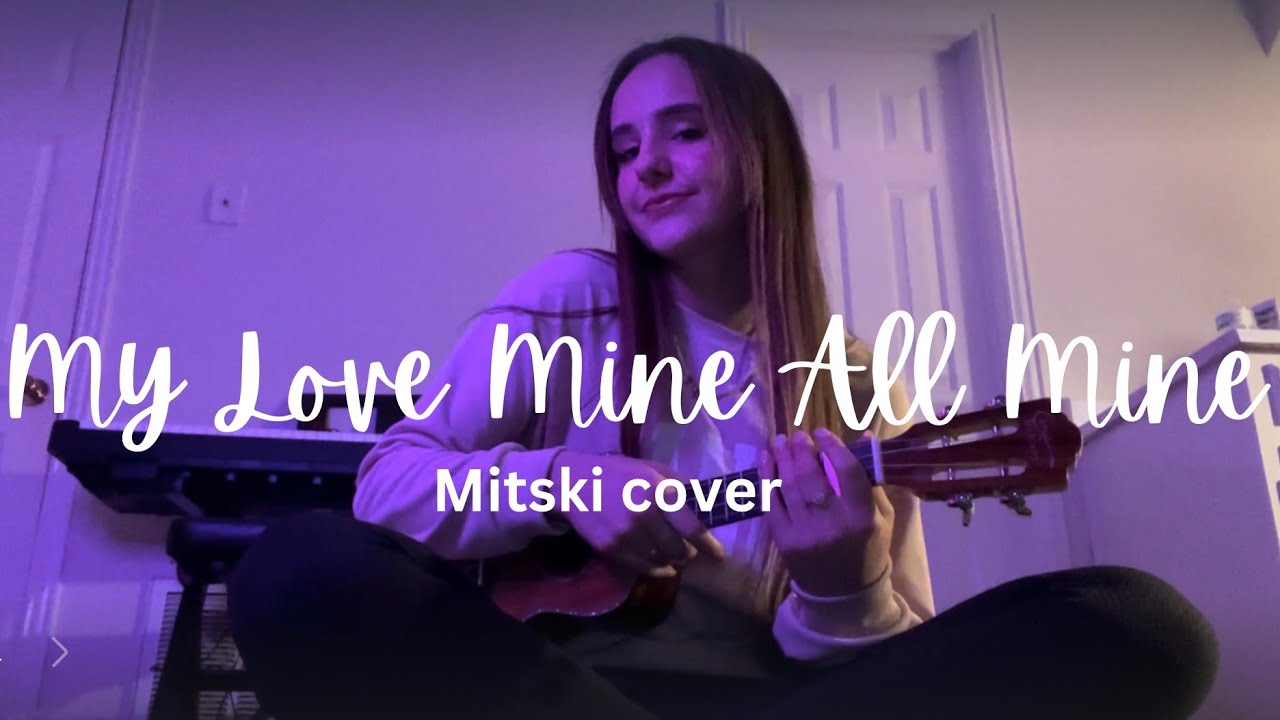 My Love Mine All Mine (Mitski Cover)🫶🏻 - YouTube