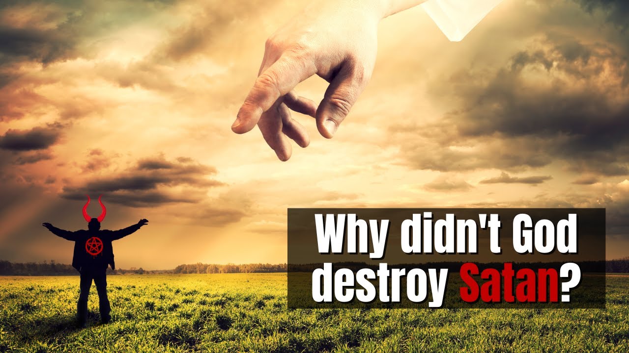 Unraveling the Mystery Why God Didn't Destroy Satan and the Battle of ...