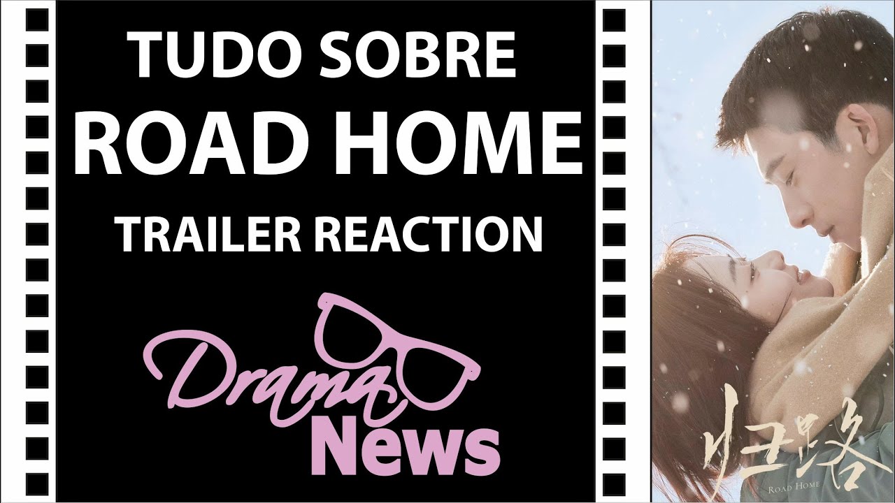 ROAD HOME - TRAILER REACTION - TUDO SOBRE O DRAMA - corte da Live # ...