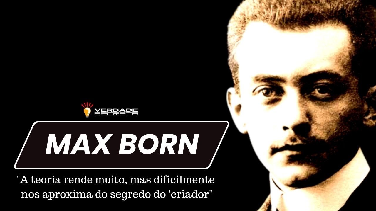 🟢 Max Born, O Homem Que Alertou O Mundo Sobre A Causa De Todos Os Males ...