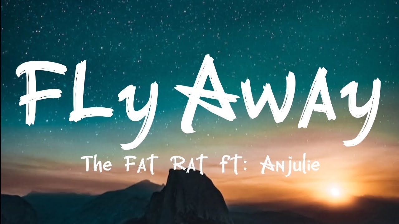 Fly away (Lyrics) The Fat Rat ft: Anjulie - YouTube