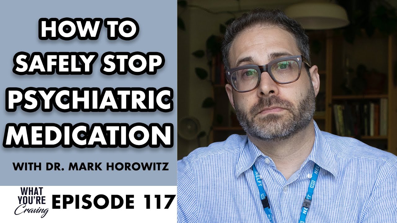 How to Safely Stop Psychiatric Medication with Dr. Mark Horowitz - YouTube