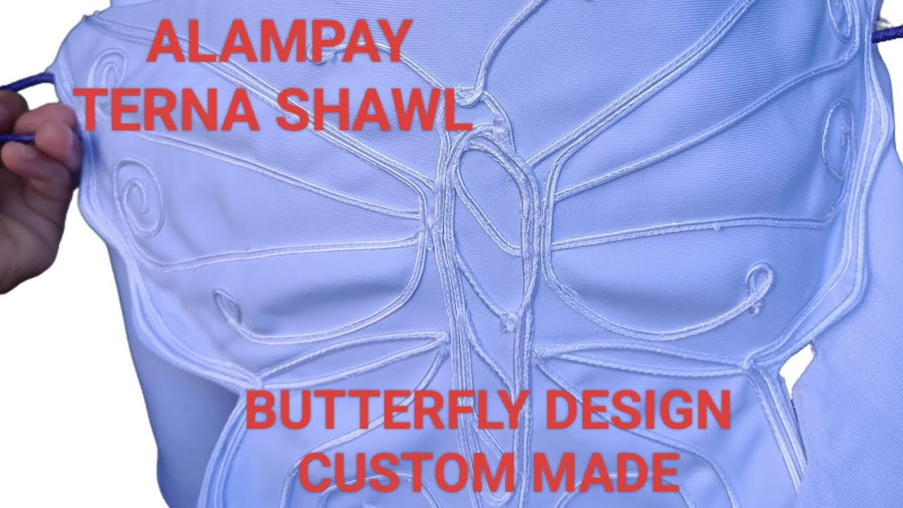How to Make an Alampay |Custom Made Butterfly Design (Terna Shawl) - YouTube